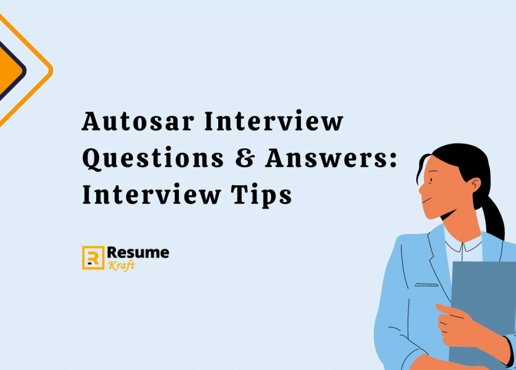 35 Top Autosar Interview Questions & Answers: Interview Tips 2023 - ResumeKraft