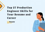 Top 27 Production Engineer Skills for Your Resume and Career in 2025 ...
