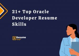 21+ Top Oracle Developer Resume Skills in 2025 - ResumeKraft