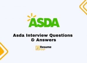 Top 21 Asda Interview Questions (Sample Answers Included) in 2025 - ResumeKraft