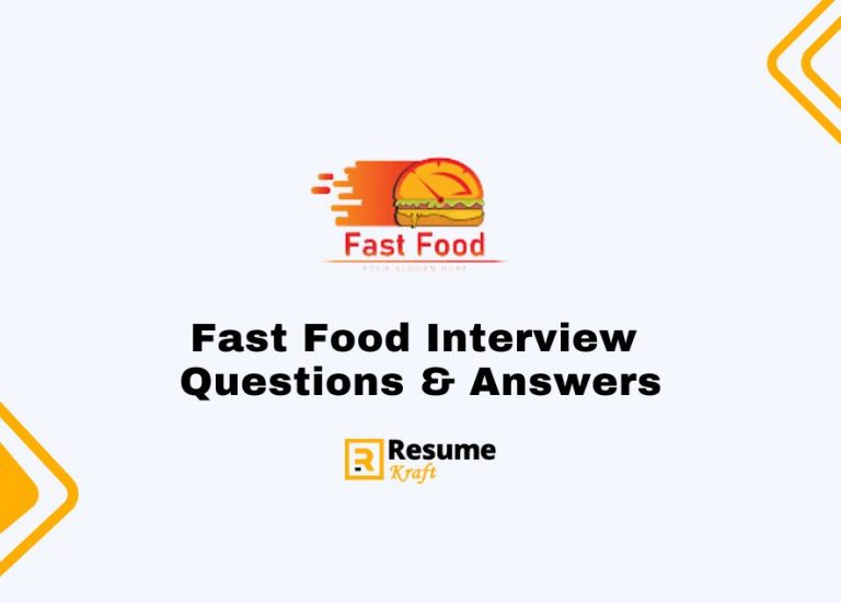 Top 21 Fast Food Interview Questions (Sample Answers Included) in 2025 - ResumeKraft