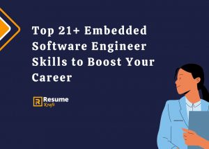 Top 21+ Embedded Software Engineer Skills to Boost Your Career in 2025 - ResumeKraft