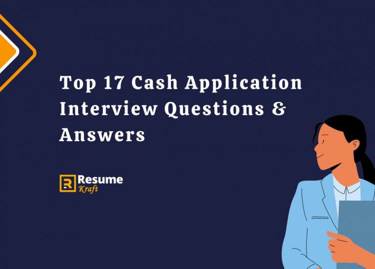 Top 17 Cash Application Interview Questions & Answers in 2025 - ResumeKraft