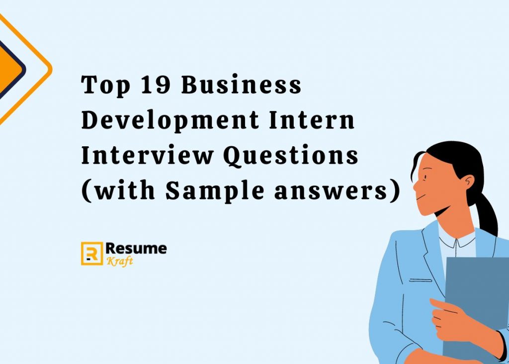 Top 19 Business Development Intern Interview Questions (with Sample answers) in 2025 - ResumeKraft
