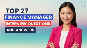 Top 27 Finance Manager Interview Questions and Answers in 2025 - ResumeKraft