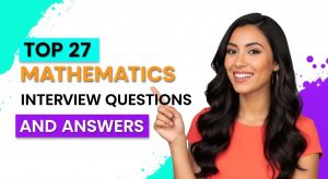 Top 27 Mathematics Interview Questions and Answers in 2025 - ResumeKraft