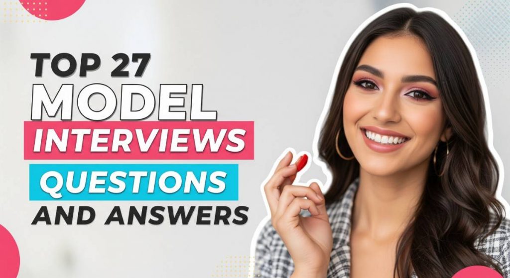 Top 27 Model Interviews Questions and Answers in 2025 - ResumeKraft
