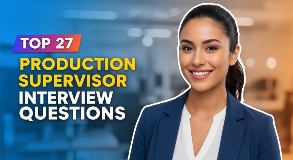 Top 27 Production Supervisor Interview Questions in 2025 - ResumeKraft