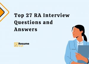 Top 27 RA Interview Questions and Answers in 2025 - ResumeKraft