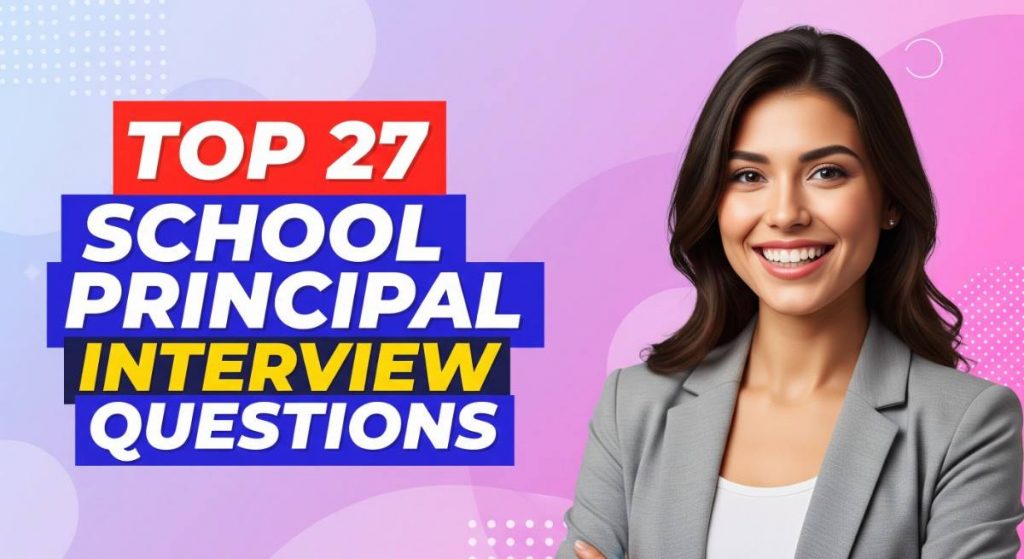 Top 27 School Principal Interview Questions in 2025 - ResumeKraft