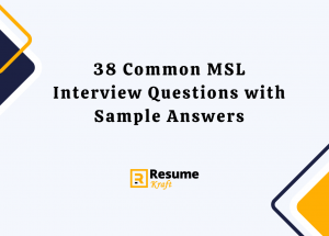 38 Common MSL Interview Questions with Sample Answers in 2025 - ResumeKraft