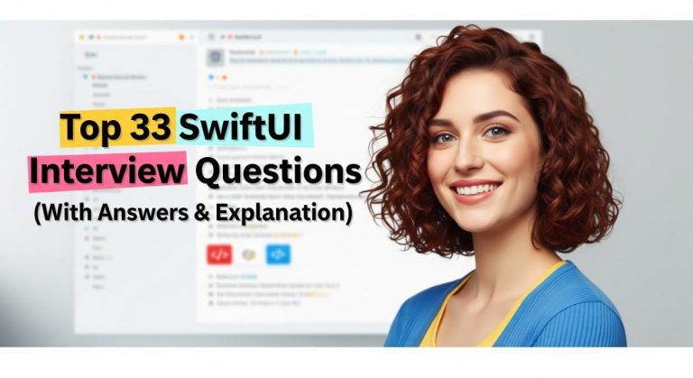 Top 33 SwiftUI Interview Questions (With Answers & Explanation) in 2025 - ResumeKraft
