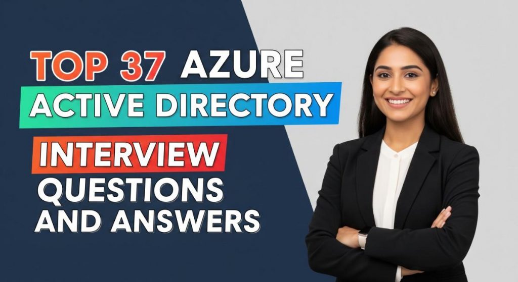 Top 37 Azure Active Directory Interview Questions and Answers in 2025 - ResumeKraft