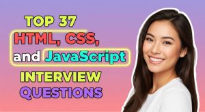 Top 37 HTML, CSS, and JavaScript Interview Questions in 2025 - ResumeKraft