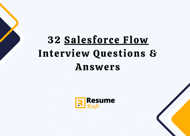 Top 32 Salesforce Flow Interview Questions and Answers in 2025 - ResumeKraft