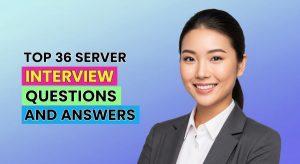 Top 36 Server Interview Questions and Answers in 2025 - ResumeKraft