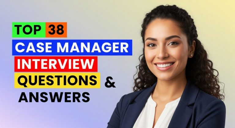 Top 38 Case Manager Interview Questions and Answers in 2025 - ResumeKraft