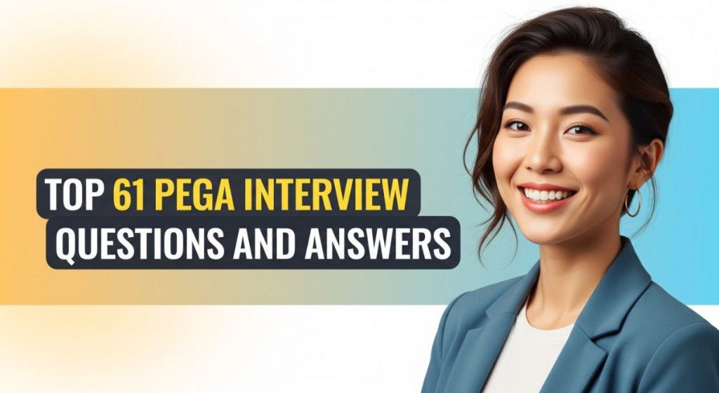 Top 61 Pega Interview Questions and Answers in 2025 - ResumeKraft
