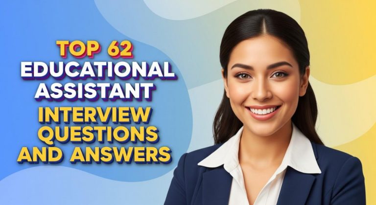 Top 62 Educational Assistant Interview Questions and Answers in 2025