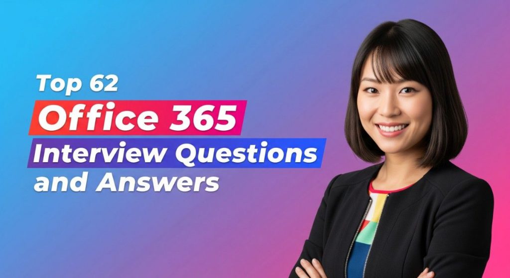 Top 62 Office 365 Interview Questions and Answers in 2025 - ResumeKraft