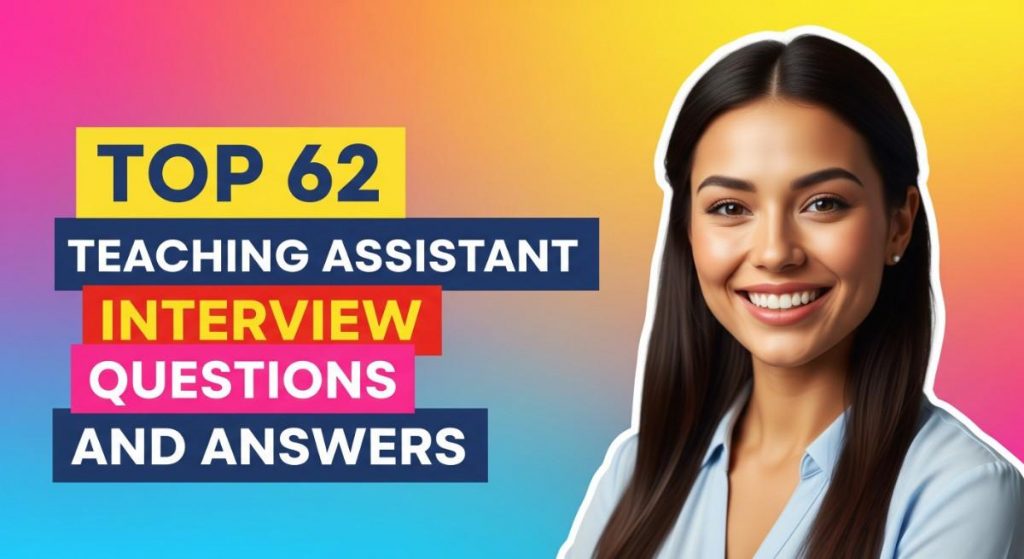 Top 62 Teaching Assistant Interview Questions and Answers in 2025 - ResumeKraft