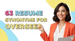 63 Resume Synonyms for Oversee To Use On Your Resume - ResumeKraft