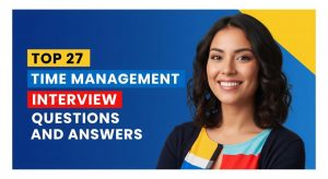 Top 27 Time Management Interview Questions and Answers in 2025 - ResumeKraft
