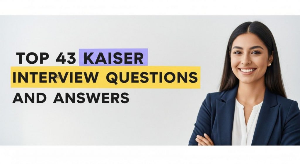 Top 43 Kaiser Interview Questions and Answers in 2025 - ResumeKraft