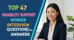 Top 47 Disability Support Worker Interview Questions and Answers in ...