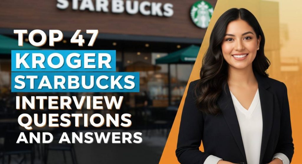 Top 47 Kroger Starbucks Interview Questions and Answers in 2025 - ResumeKraft