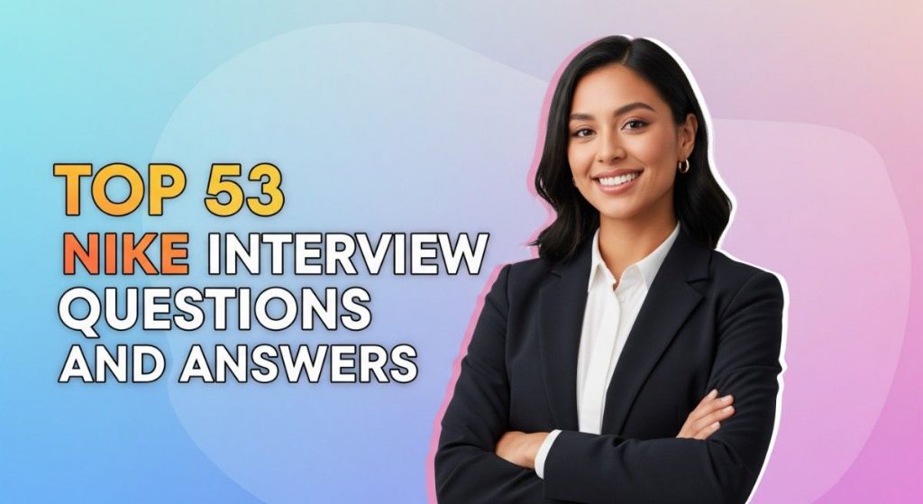 Top 53 Nike Interview Questions and Answers in 2025 - ResumeKraft