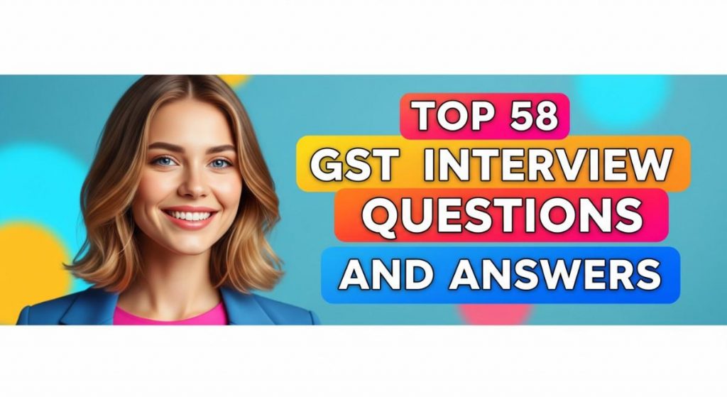 Top 58 GST Interview Questions and Answers in 2025 - ResumeKraft