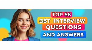 Top 58 GST Interview Questions and Answers in 2025 - ResumeKraft