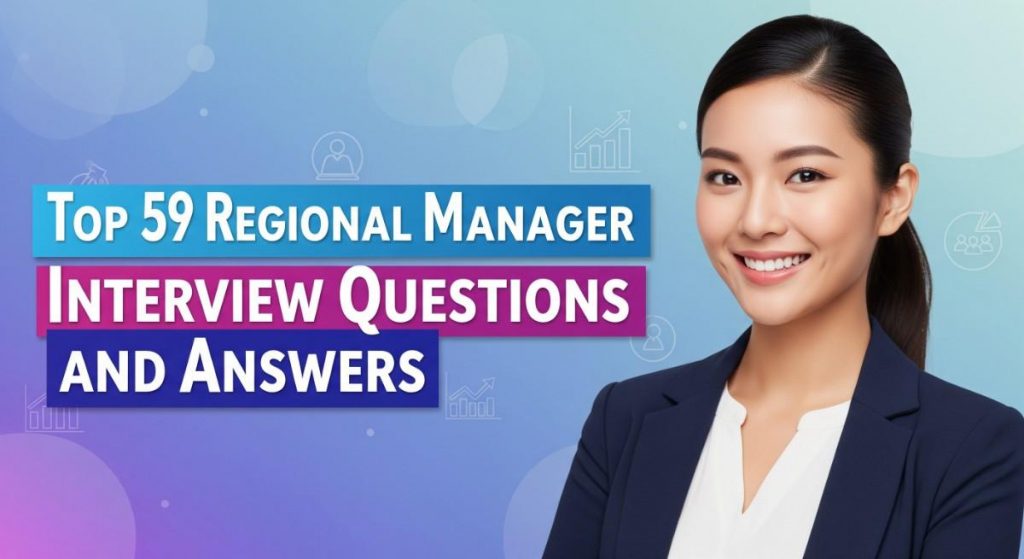 Top 59 Regional Manager Interview Questions and Answers in 2025 - ResumeKraft