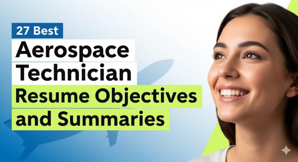 27 Best Aerospace Technician Resume Objectives and Summaries for 2025