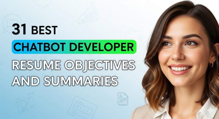31 Best Chatbot Developer Resume Objectives and Summaries for 2025
