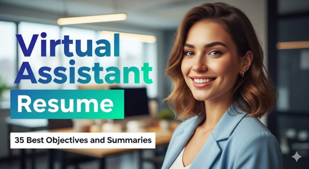35 Best Virtual Assistant Resume Objectives and Summaries for 2025