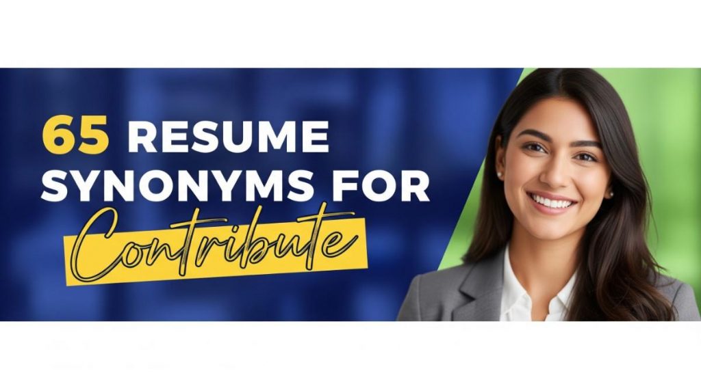 65 Resume Synonyms for Contribute To Use On Your Resume - ResumeKraft