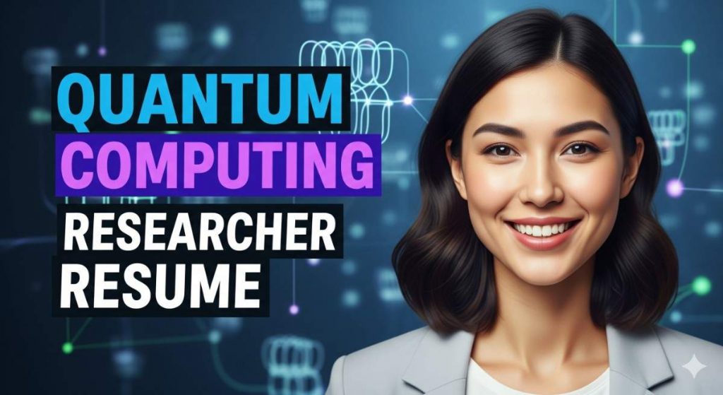 Quantum Computing Researcher Resume Objectives and Summaries: 33 ...