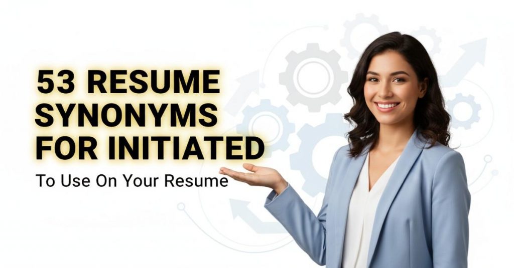 53 Resume Synonyms for Initiated To Use On Your Resume - ResumeKraft